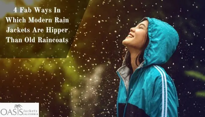 Modern Rain Jackets Are Hipper Than Old Raincoats