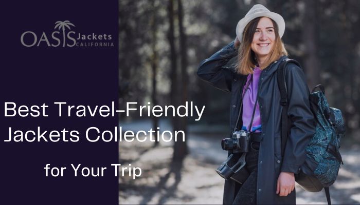 Travel-Friendly Jackets You Need to Pack For Your Trip