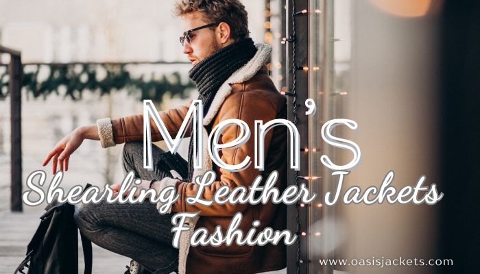 Tips to Know About Mens Shearling Leather Jackets: Oasis Jackets