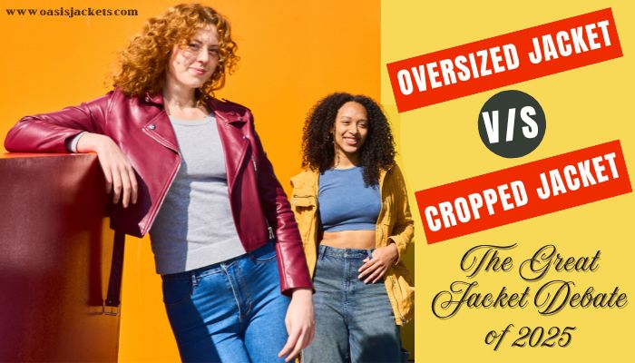 2025 Fashion: Oversized Jackets vs. Cropped Cuts